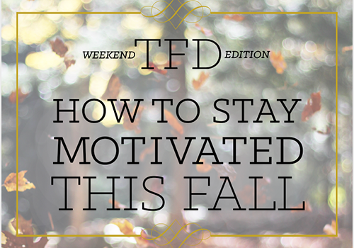 7 Specific Ways To Stay Motivated This Fall